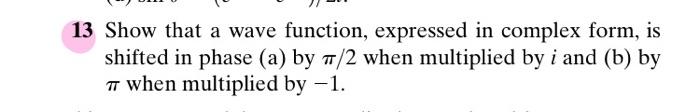 Solved 13 Show that a wave function, expressed in complex | Chegg.com