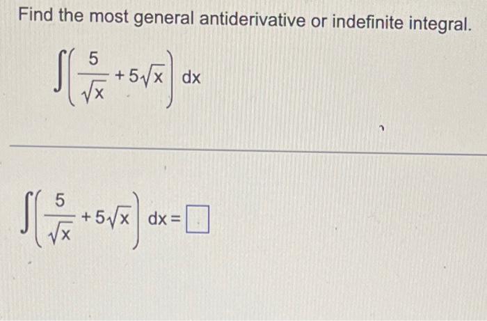 Solved Find the most general antiderivative or indefinite | Chegg.com
