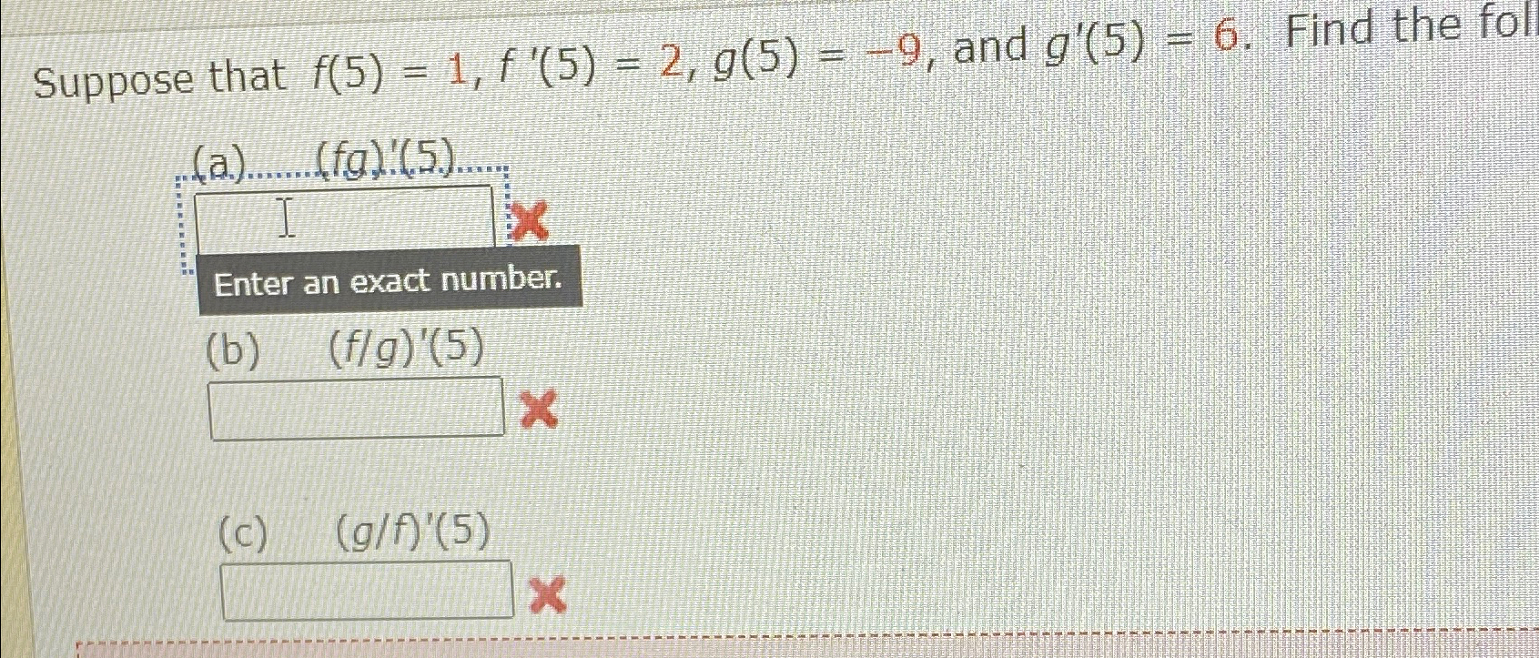 Solved Suppose that f(5)=1,f'(5)=2,g(5)=-9, ﻿and g'(5)=6. | Chegg.com