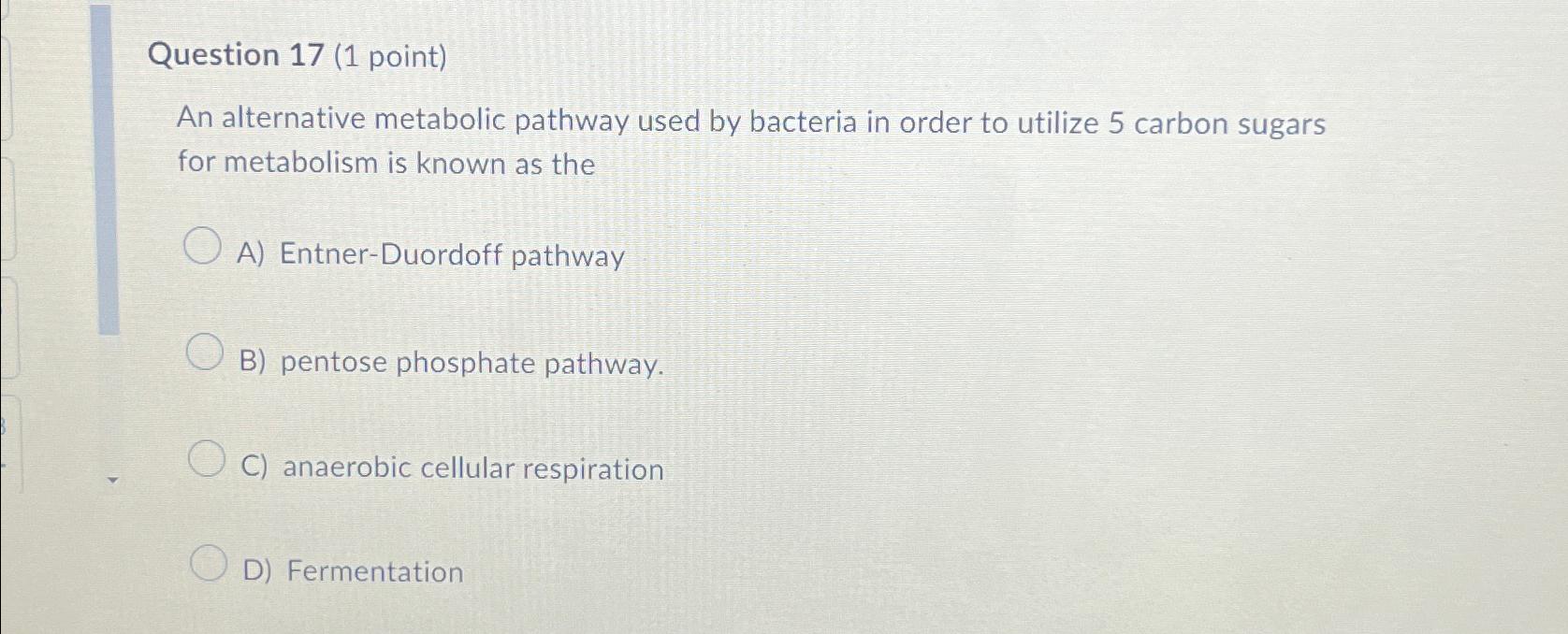 Solved Question 17 (1 point)An alternative metabolic | Chegg.com Solved Question 17 (1 point)An alternative metabolic | Chegg.com