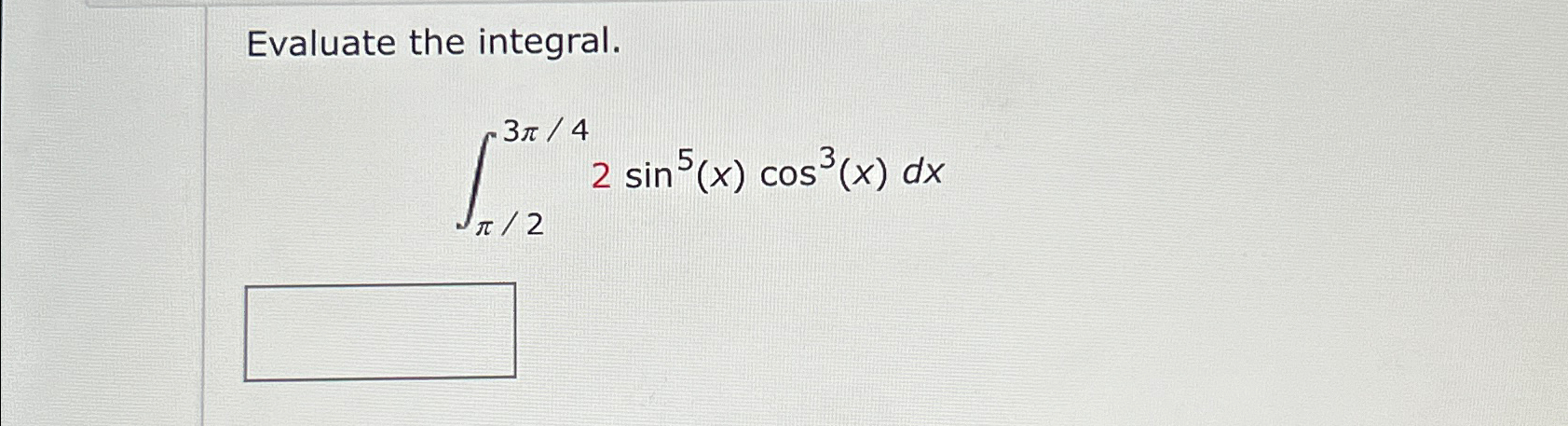 Solved Evaluate the integral.∫π23π42sin5(x)cos3(x)dx | Chegg.com
