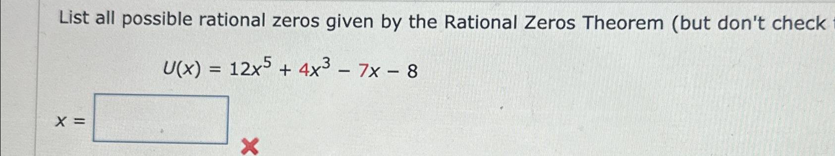 Solved List all possible rational zeros given by the | Chegg.com