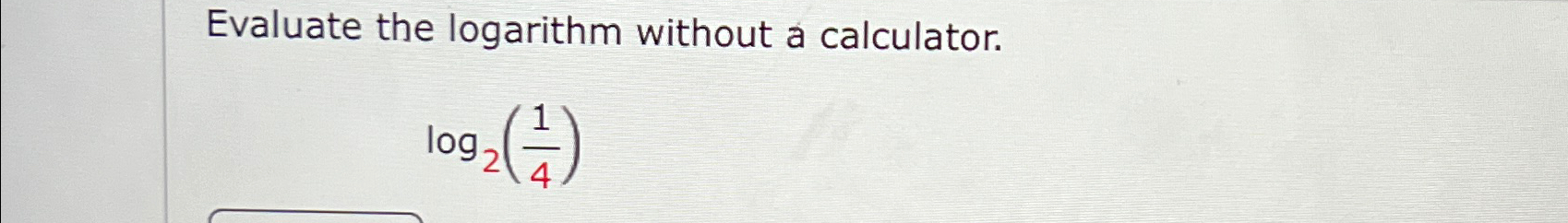 Solved Evaluate the logarithm without a calculator.log2(14) | Chegg.com