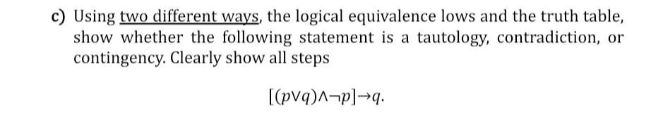 Solved c) ﻿Using two different ways, the logical equivalence | Chegg.com