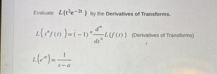 Solved Evaluate L{t²e-2t} by the Derivatives of Transforms. | Chegg.com