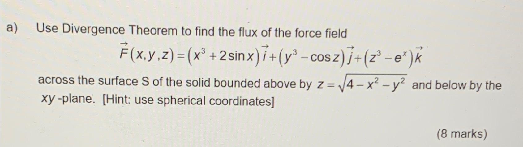 Solved a) ﻿Use Divergence Theorem to find the flux of the | Chegg.com