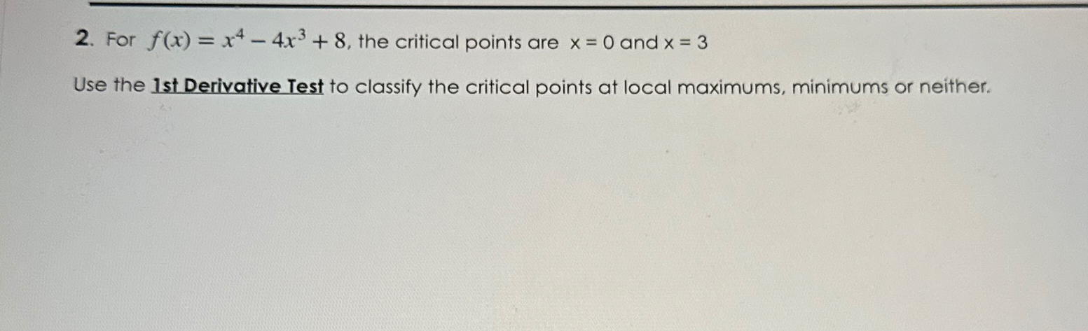 Solved For f(x)=x4-4x3+8, ﻿the critical points are x=0 ﻿and | Chegg.com