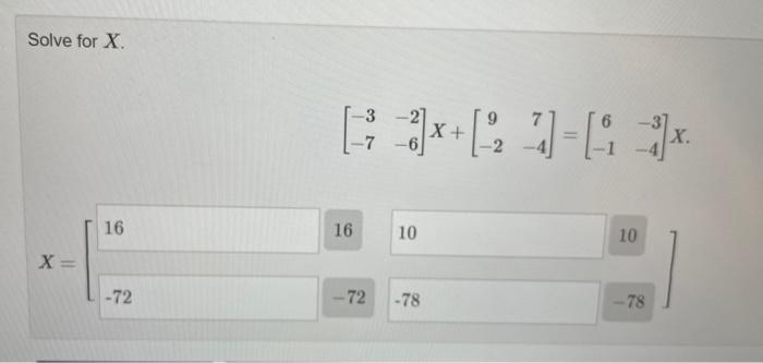 Solved Solve for X. [−3−7−2−6]X+[9−27−4]=[6−1−3−4]X −78] | Chegg.com