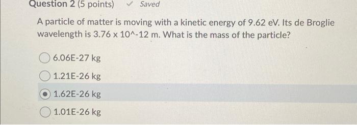 Solved A particle of matter is moving with a kinetic energy | Chegg.com