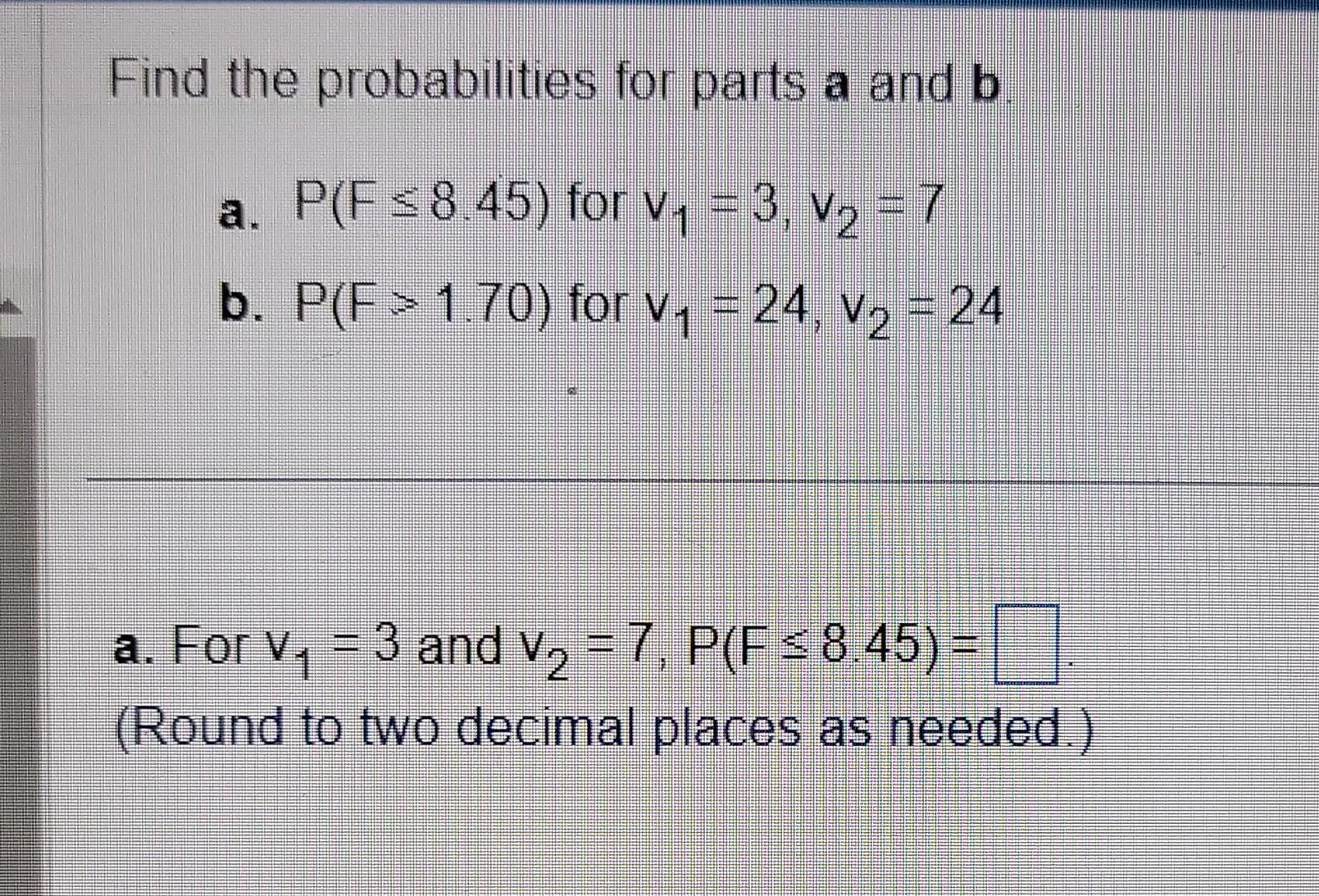 Solved Find the probabilities for parts a and b a. P(F≤8.45) | Chegg.com