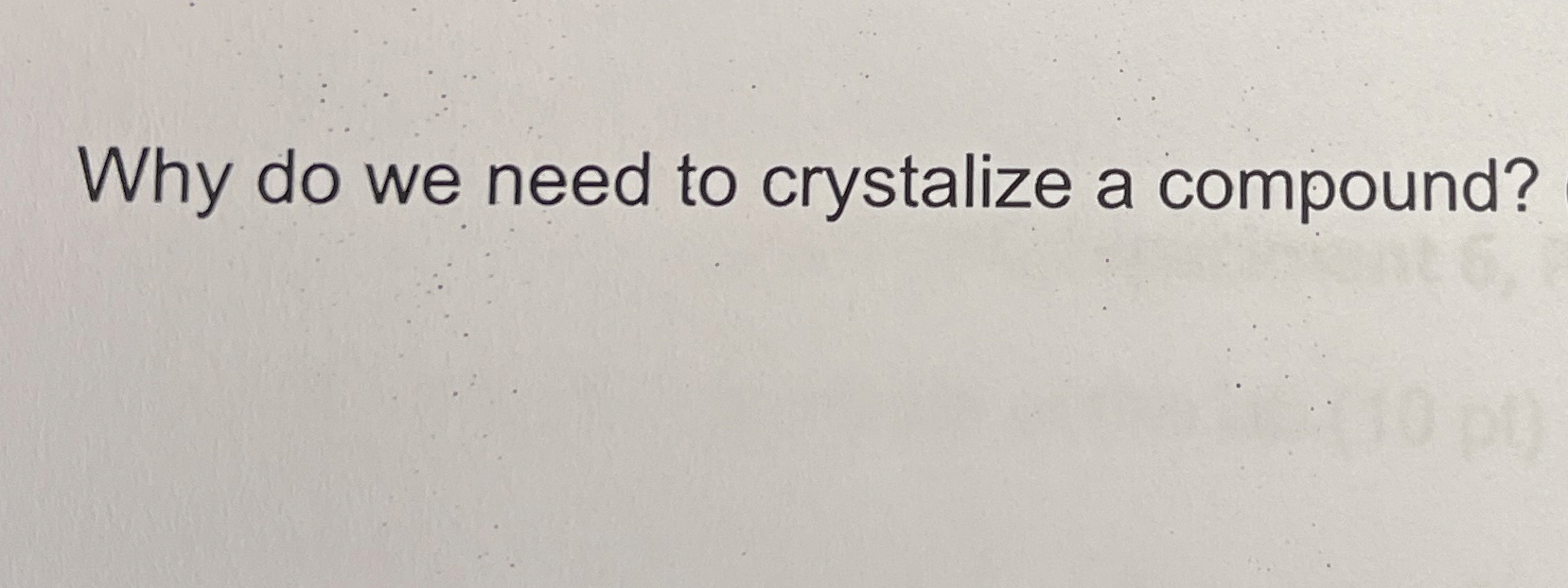 Solved Why do we need to crystalize a compound? | Chegg.com