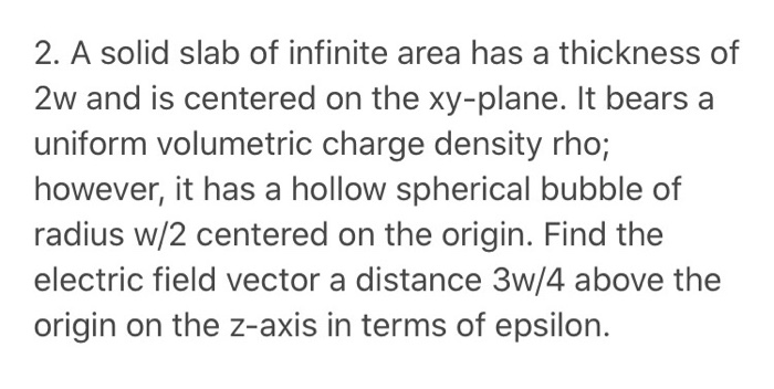 Solved 2. A solid slab of infinite area has a thickness of | Chegg.com