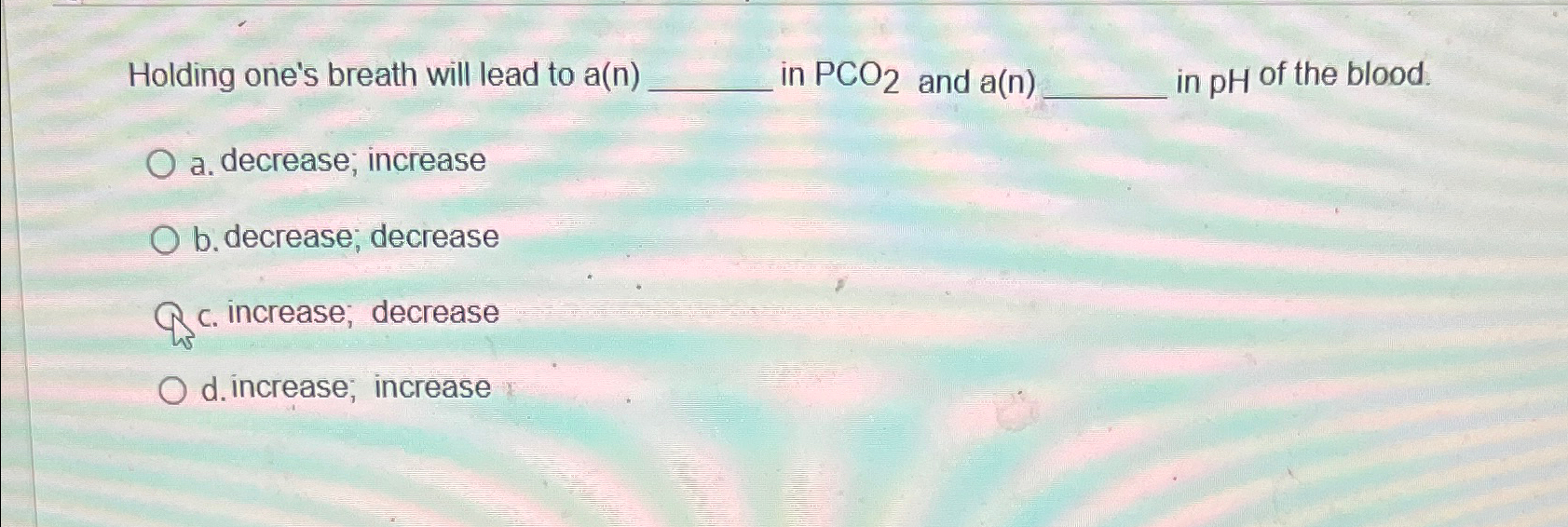 Solved Holding one's breath will lead to a(n), ﻿in PCO2 ﻿and | Chegg.com