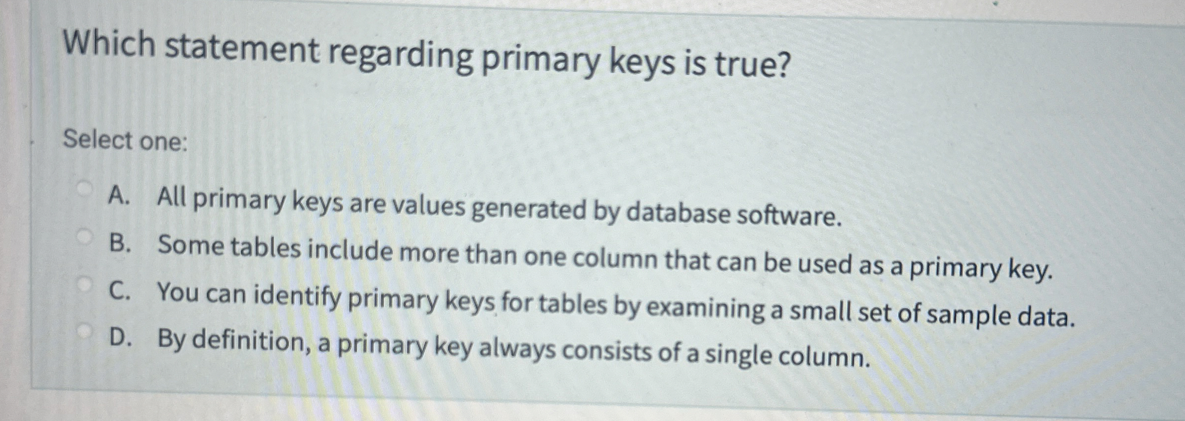 Solved Which statement regarding primary keys is true?Select | Chegg.com