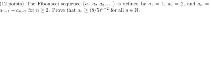 Solved (12 points) The Fibonacci sequence {a1,a2,a3,…} is | Chegg.com