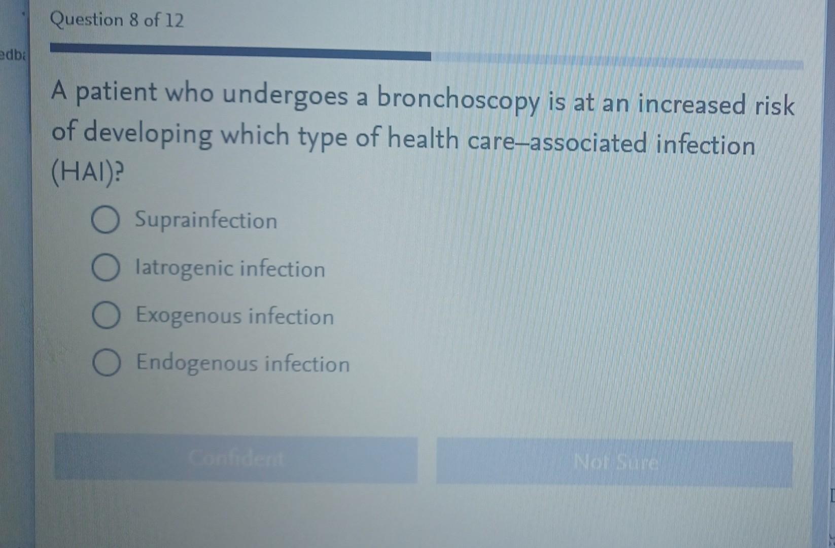 Solved A patient who undergoes a bronchoscopy is at an | Chegg.com