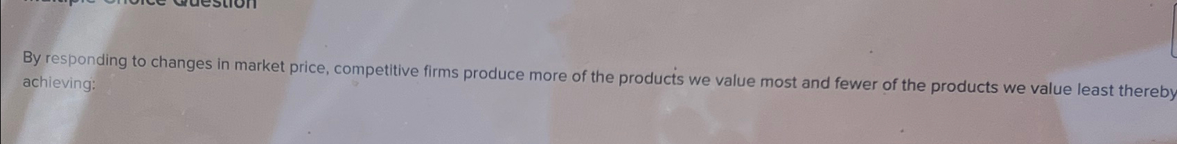 Solved By responding to changes in market price, competitive | Chegg.com