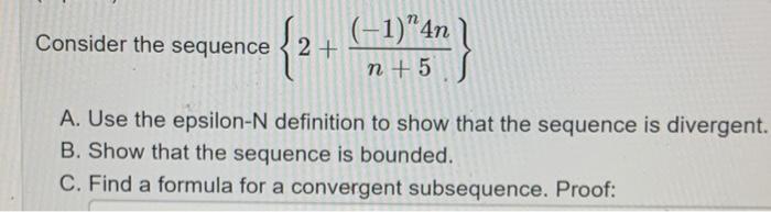 Solved Consider the sequence 2+ (-1)"4n n + 5 A. Use the | Chegg.com