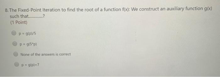 Solved 8. The Fixed-Point Iteration to find the root of a | Chegg.com