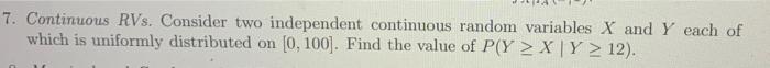 Solved 7. Continuous RVs. Consider two independent | Chegg.com