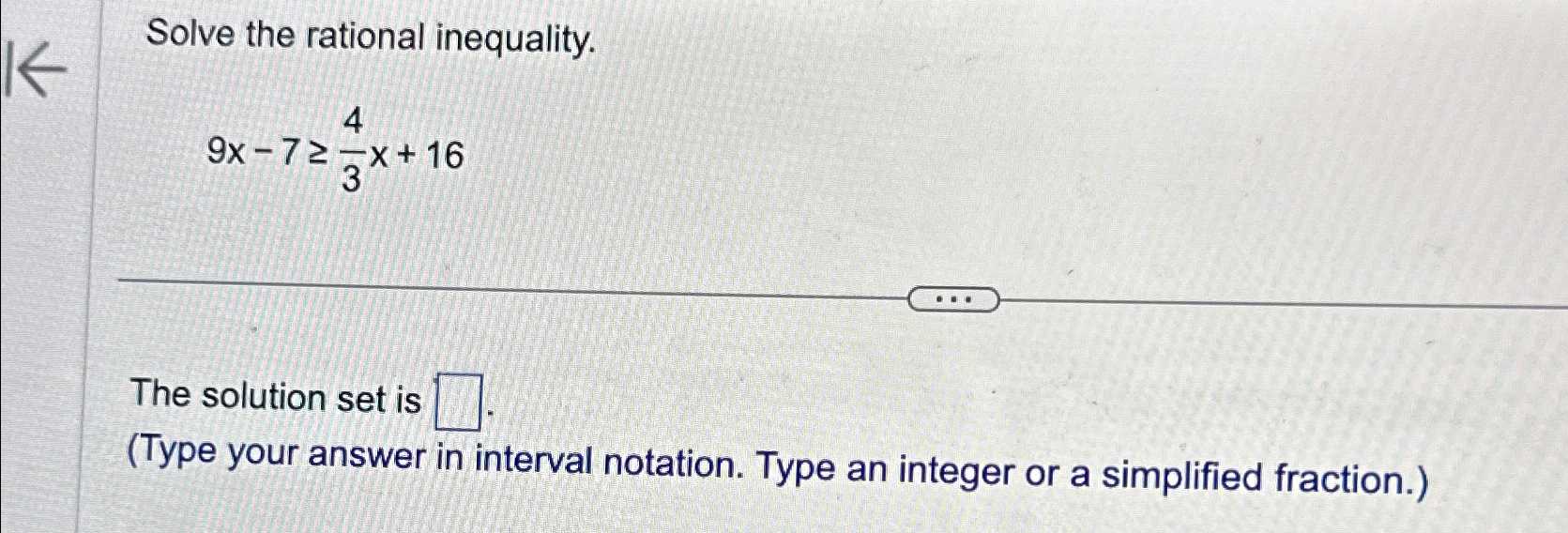 Solved Solve the rational inequality.9x-7≥43x+16The solution | Chegg.com