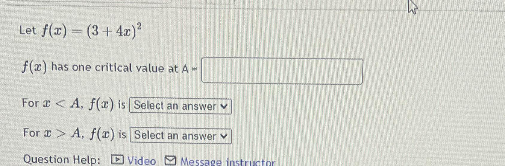 Solved Let f(x)=(3+4x)2f(x) ﻿has one critical value at A=For | Chegg.com