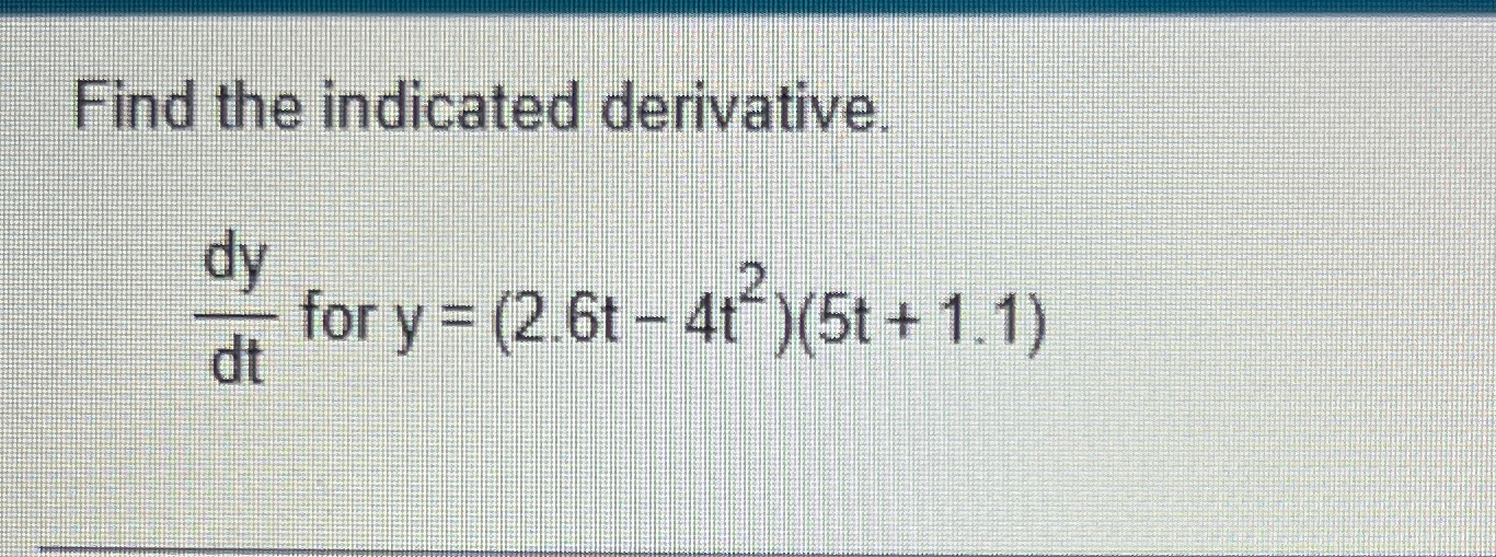 Solved Find the indicated derivative.dydt ﻿for | Chegg.com