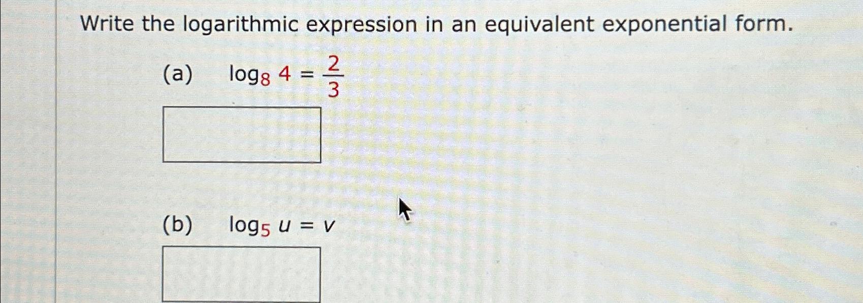 Solved Write the logarithmic expression in an equivalent | Chegg.com