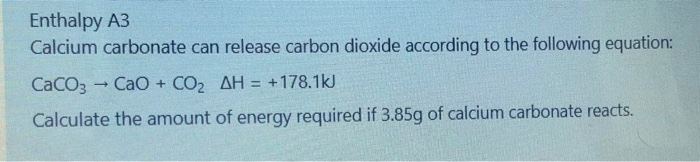 Solved Enthalpy A3 Calcium carbonate can release carbon | Chegg.com