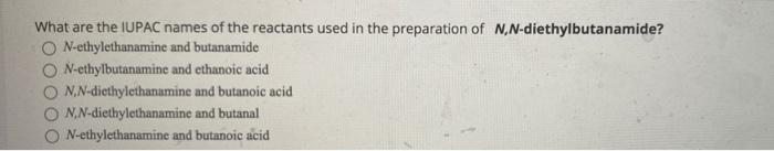Solved What are the IUPAC names of the reactants used in the | Chegg.com