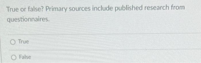 Solved True or false? Primary sources include published | Chegg.com