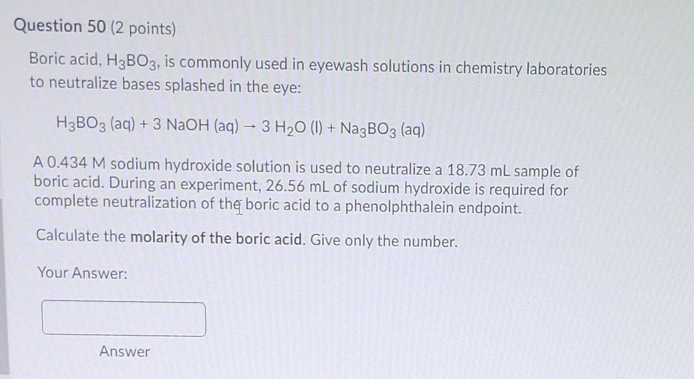 Solved Question 50 (2 points) Boric acid, H3BO3, is commonly | Chegg.com