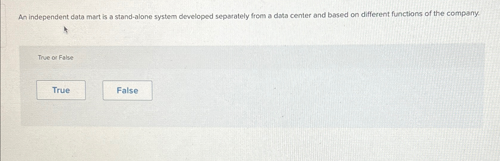 Solved An independent data mart is a stand-alone system | Chegg.com