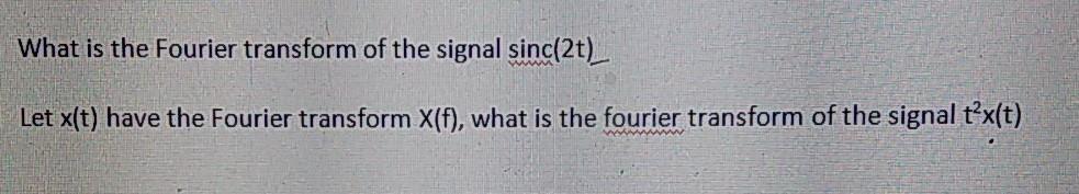 Solved What is the Fourier transform of the signal sinc(2t) | Chegg.com