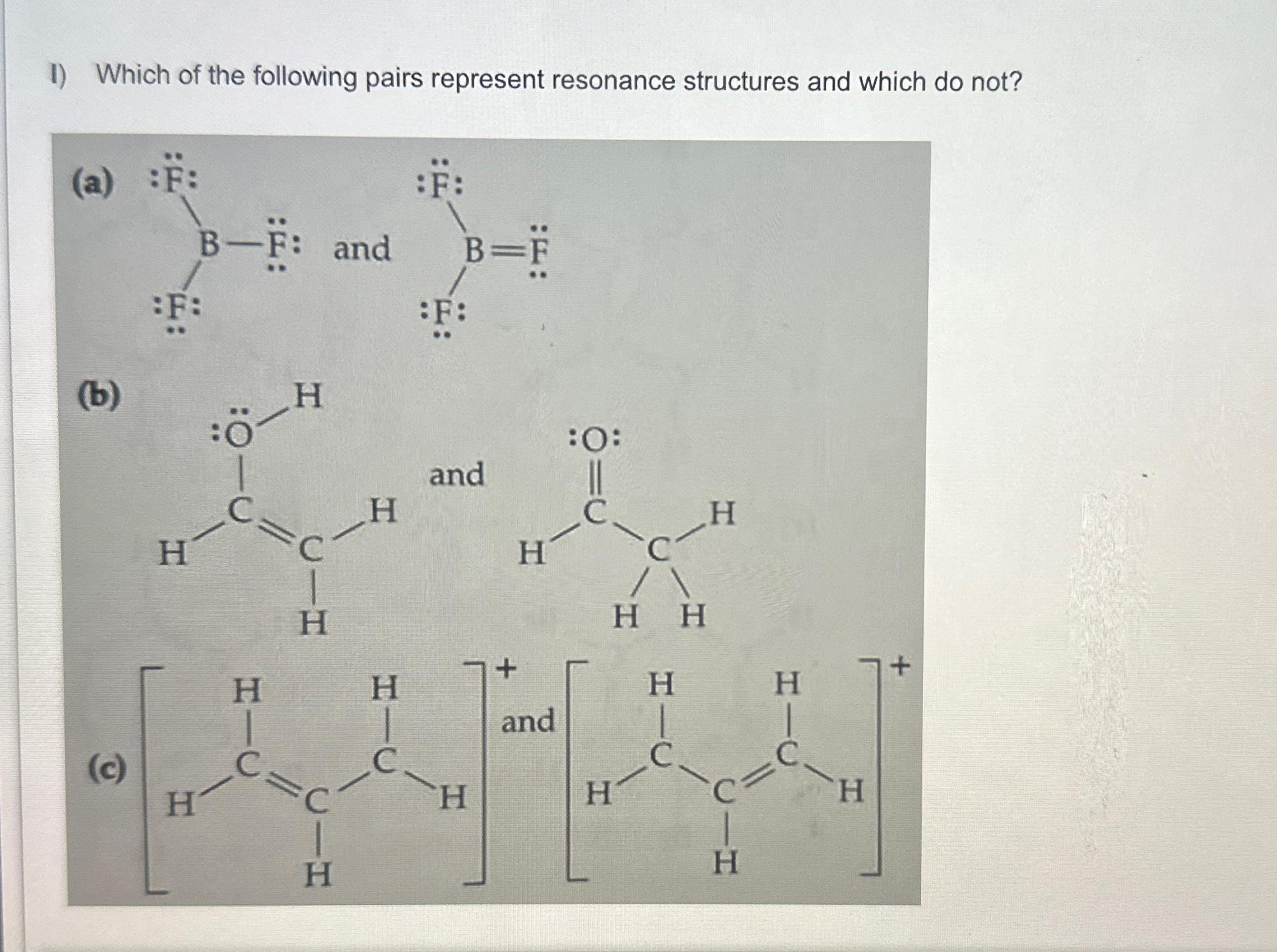 Solved Which of the following pairs represent resonance | Chegg.com Solved Which of the following pairs represent resonance | Chegg.com