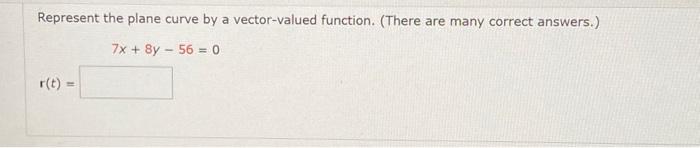 Solved Represent the plane curve by a vector-valued | Chegg.com