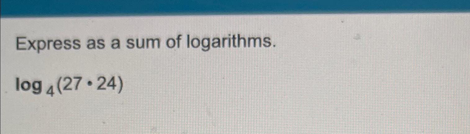 Solved Express As A Sum Of Logarithmslog42724 