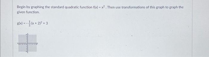 Solved Begin by graphing the standard quadratic function | Chegg.com