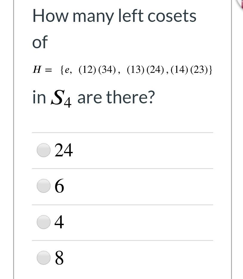 Solved How many left cosets of H = {e, (12)(34), (13) (24), | Chegg.com