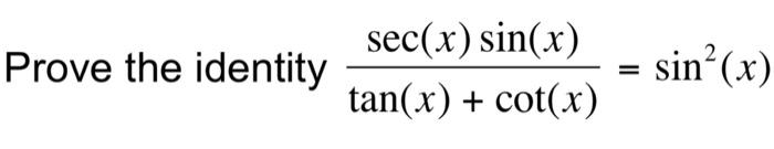 Solved tan(x)+cot(x)sec(x)sin(x)=sin2(x) | Chegg.com