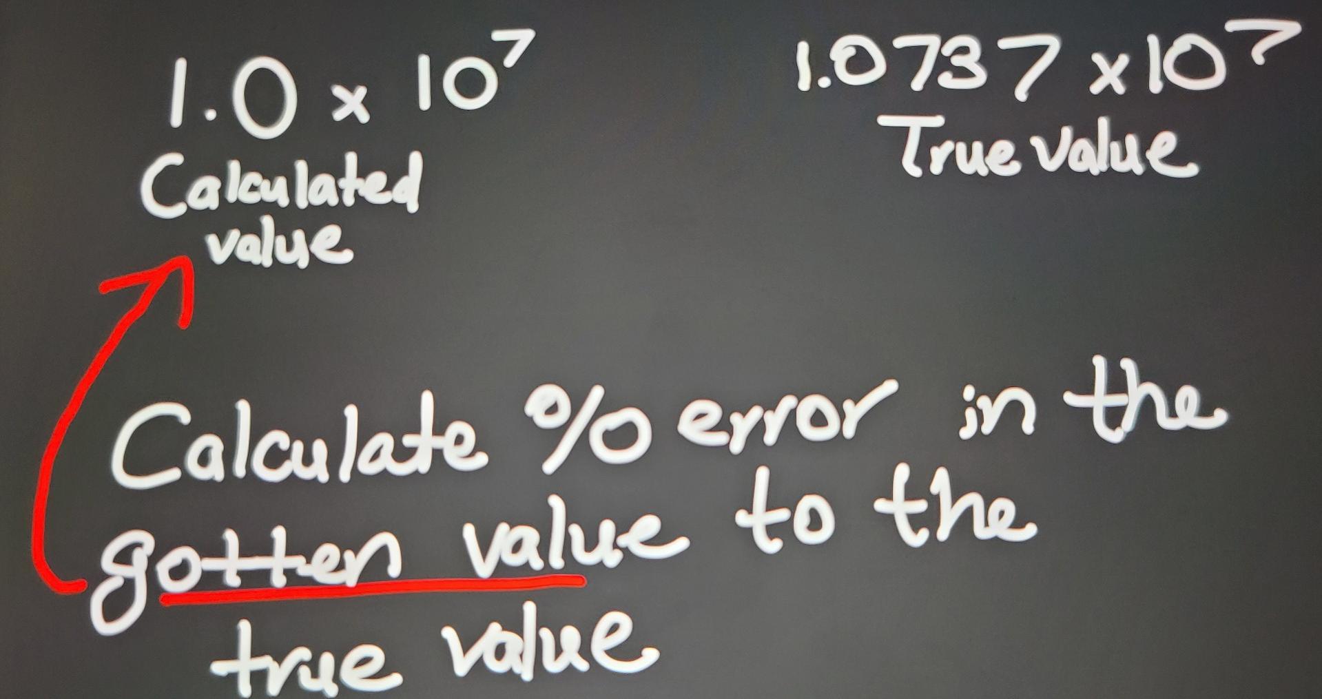 Solved 1.0 x 10? 1.073 7 x 10? True value Calculated value | Chegg.com