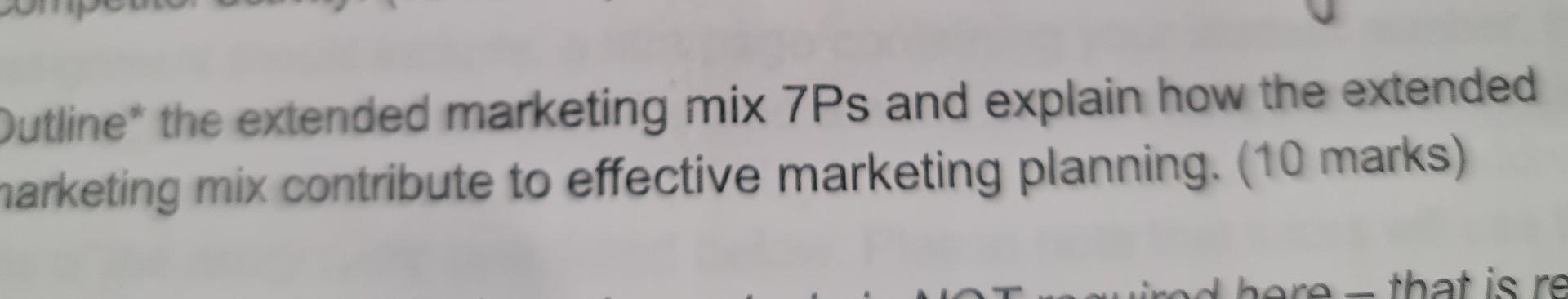 Solved Outline* the extended marketing mix 7Ps and explain | Chegg.com