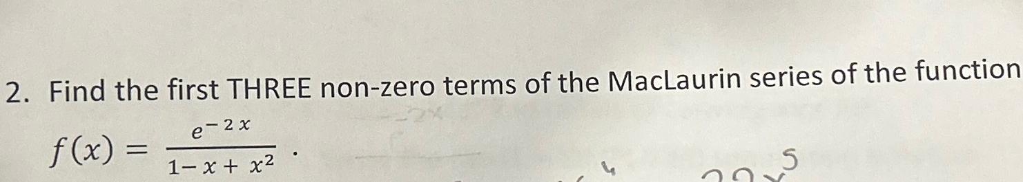 Solved Find the first THREE non-zero terms of the MacLaurin | Chegg.com
