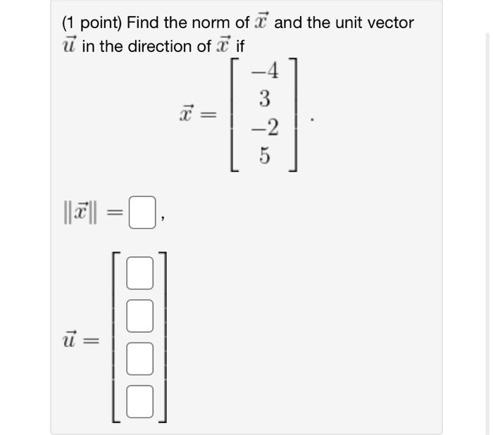 Solved (1 point) Find the norm of and the unit vector ū in | Chegg.com