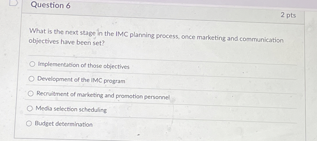 Solved Question 6What is the next stage in the IMC planning | Chegg.com