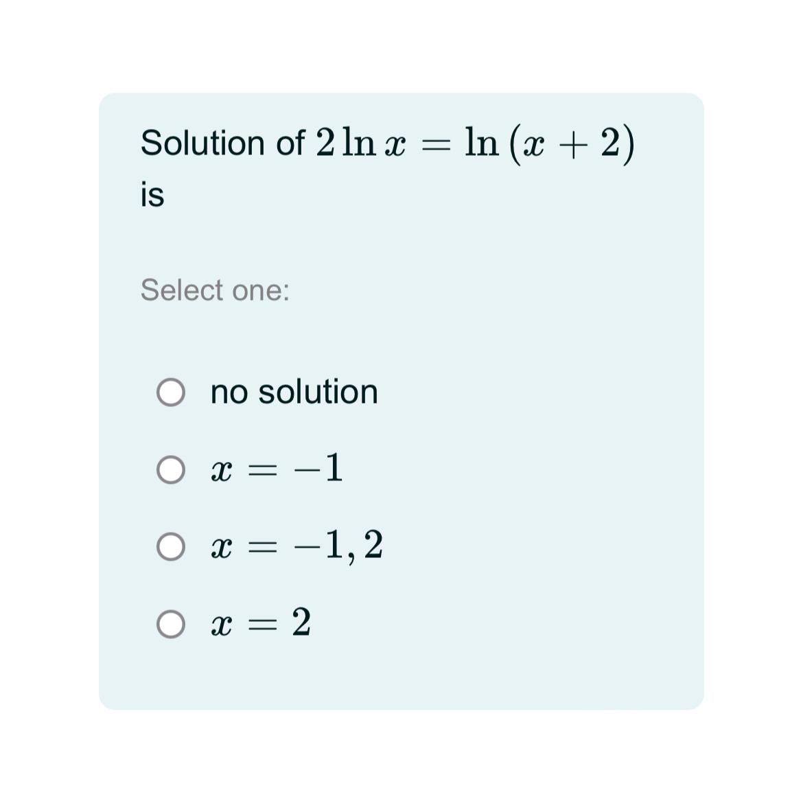 Solved Solution of 2lnx=ln(x+2) ﻿isSelect one:no | Chegg.com
