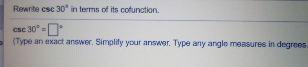 Solved Rewrite Csc 30° In Terms Of Its Cofunction Csc 30º