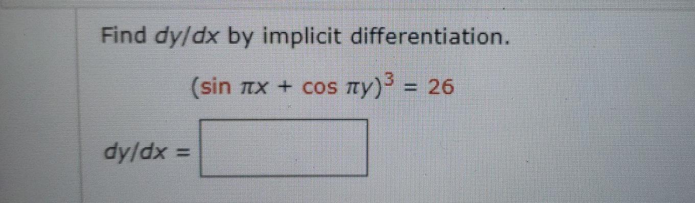 Solved Find dy/dx by implicit differentiation, (sin ix + cos | Chegg.com