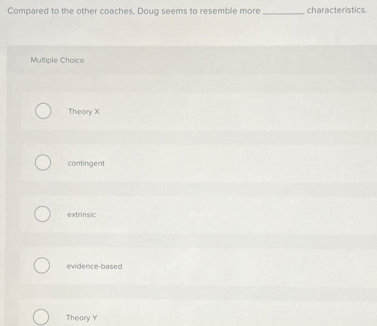 Solved Compared to the other coaches, Doug seems to resemble | Chegg.com