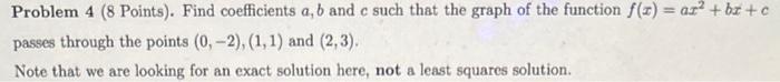 Solved Problem 4 ( 8 Points). Find coefficients a,b and c | Chegg.com